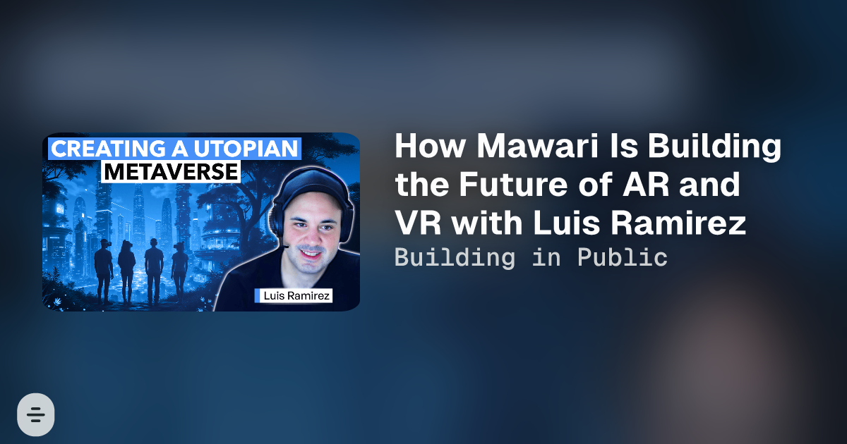How Mawari Is Building the Future of AR and VR with Luis Ramirez ...