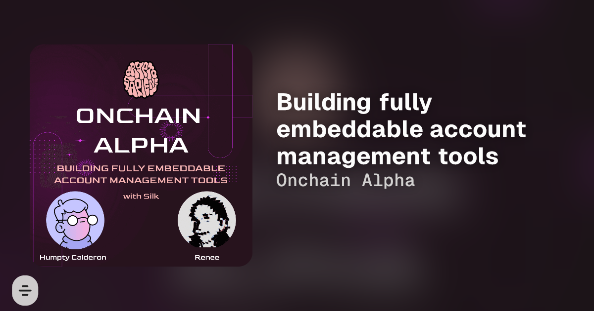 Building fully embeddable account management tools - Onchain Alpha