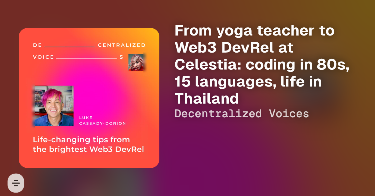 From yoga teacher to Web3 DevRel at Celestia: coding in 80s, 15 languages, life in Thailand ...