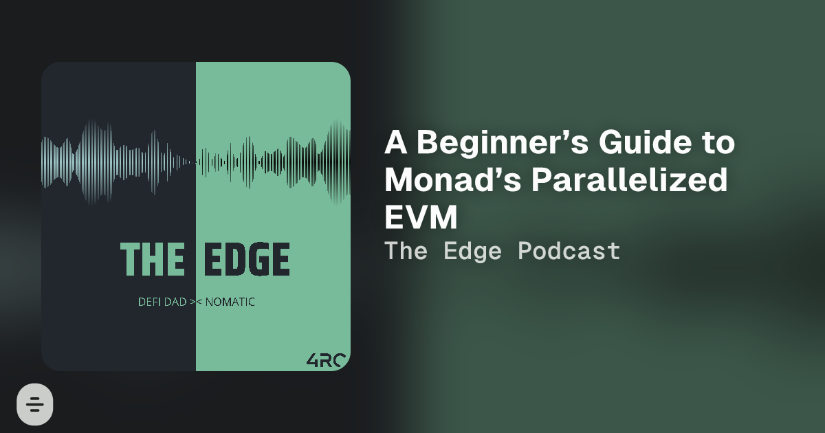 A Beginner’s Guide to Monad’s Parallelized EVM - The Edge Podcast