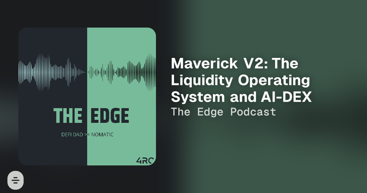 Maverick V2: The Liquidity Operating System and AI-DEX - The Edge Podcast