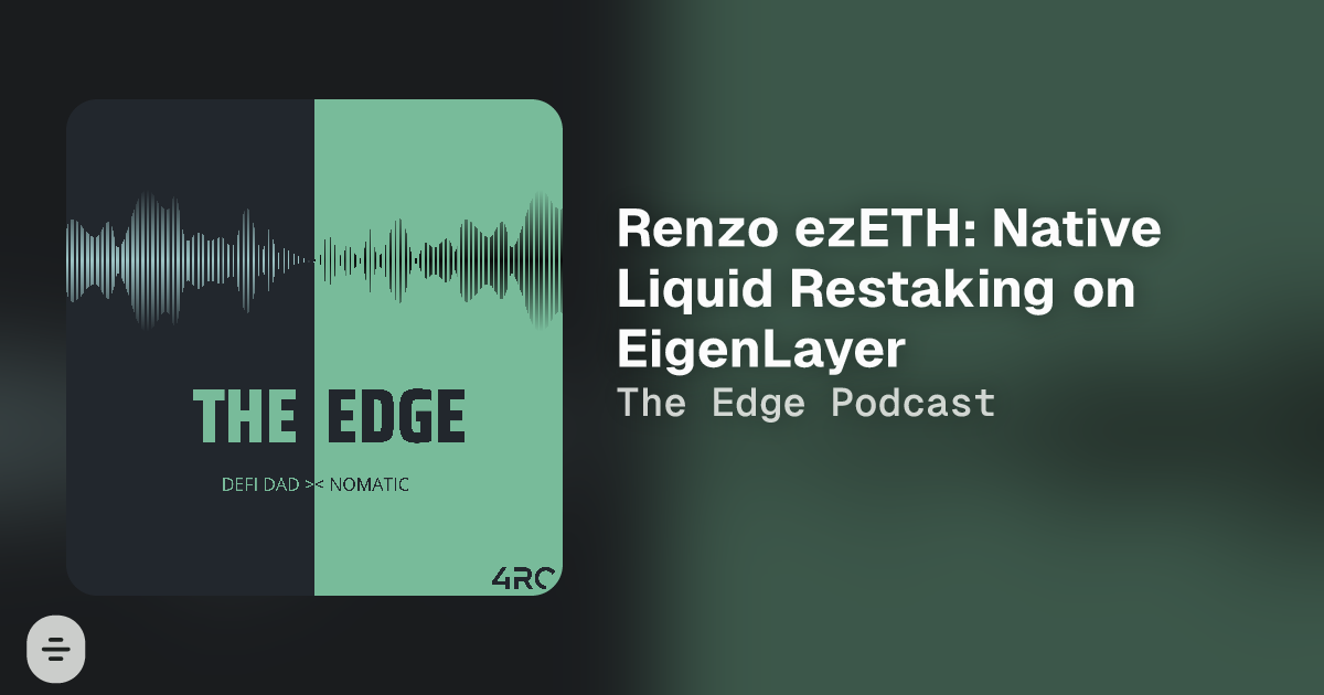 Renzo ezETH: Native Liquid Restaking on EigenLayer - The Edge Podcast