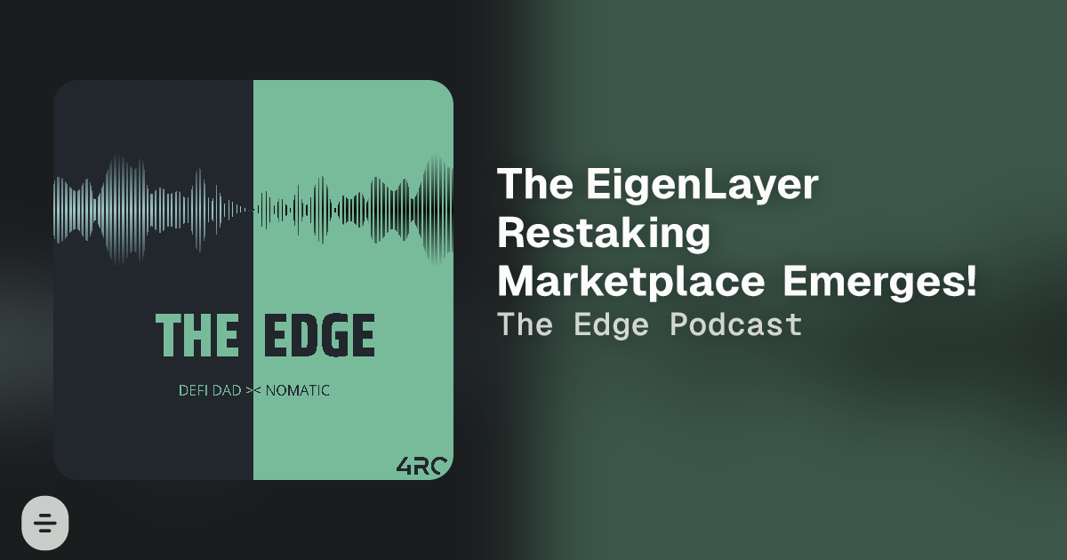 The EigenLayer Restaking Marketplace Emerges! - The Edge Podcast