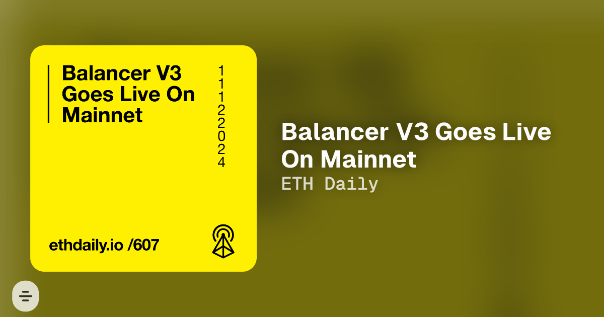 Balancer V3 Goes Live On Mainnet - ETH Daily