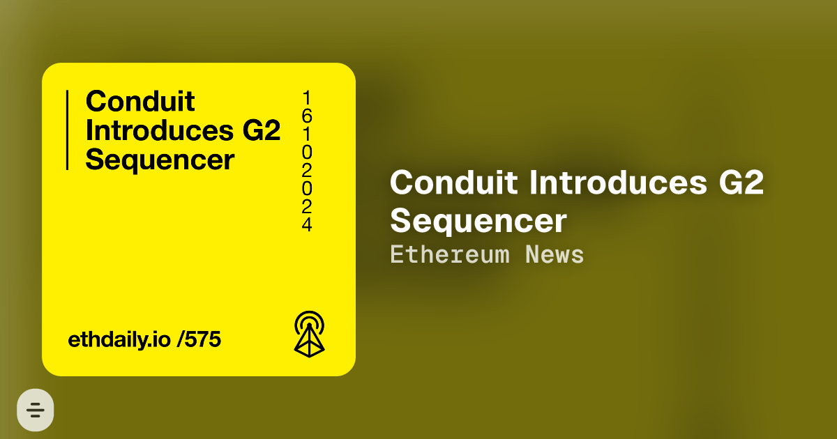 Conduit Introduces G2 Sequencer - Ethereum News