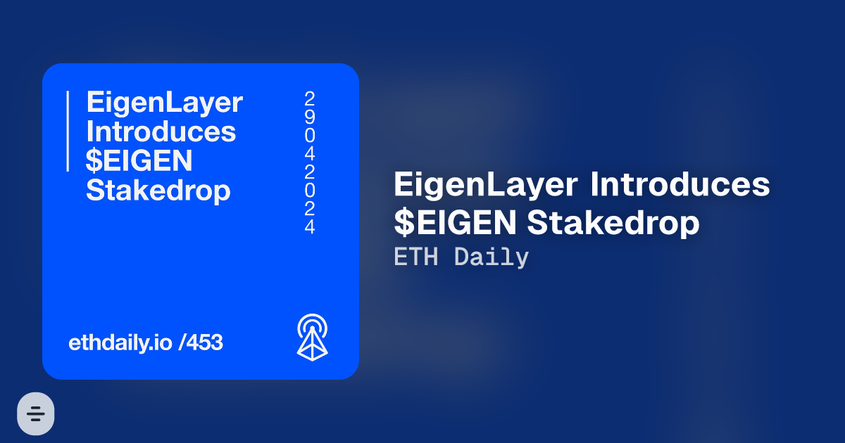 EigenLayer Introduces $EIGEN Stakedrop - ETH Daily