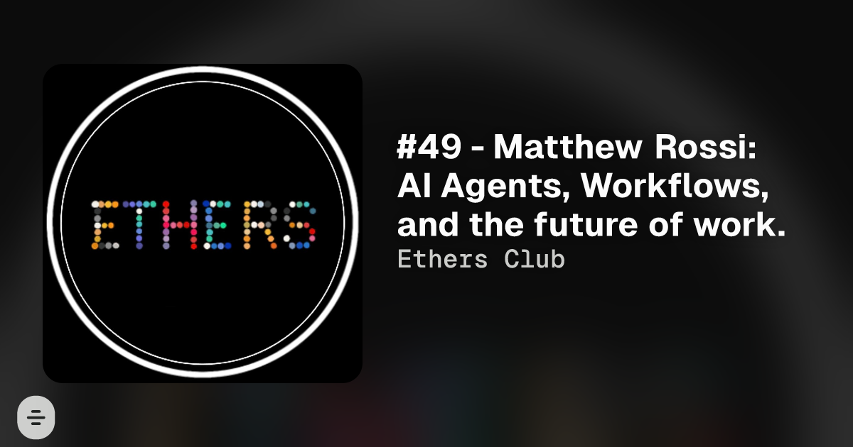 #49 - Matthew Rossi: AI Agents, Workflows, and the future of work ...