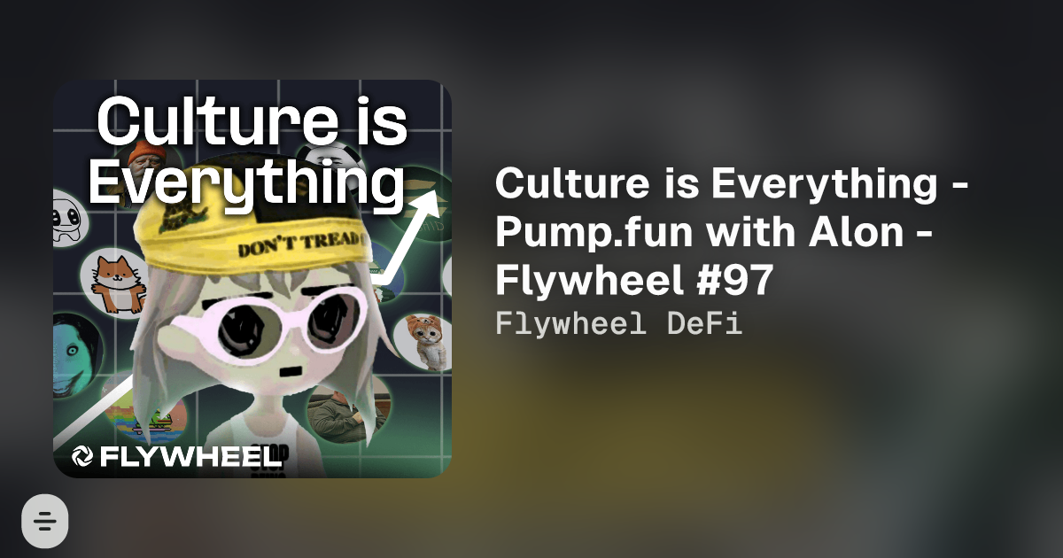 Culture is Everything - Pump.fun with Alon - Flywheel #97 - Flywheel DeFi
