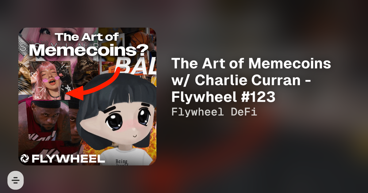 The Art of Memecoins w/ Charlie Curran - Flywheel #123 - Flywheel DeFi