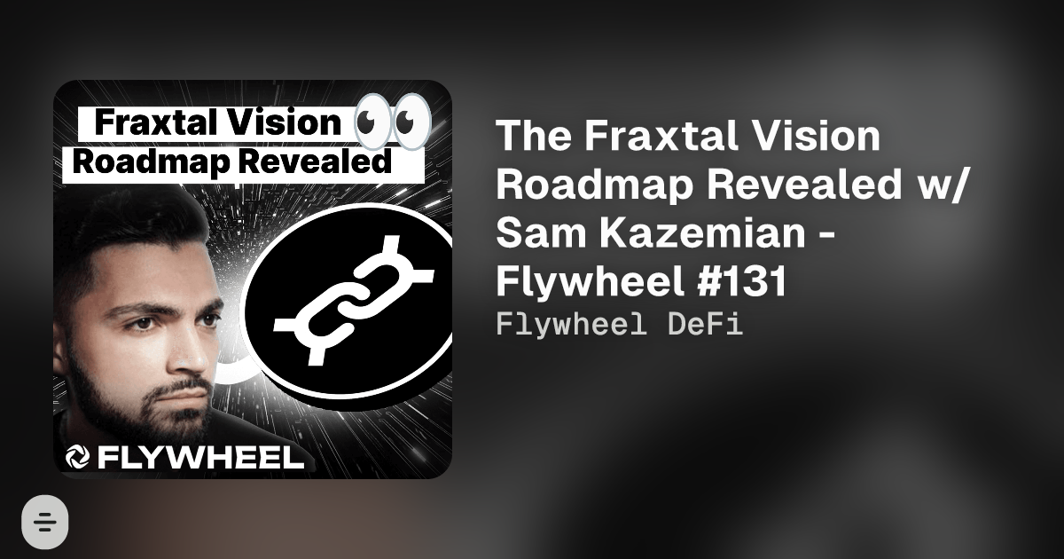 The Fraxtal Vision Roadmap Revealed w/ Sam Kazemian - Flywheel #131 ...