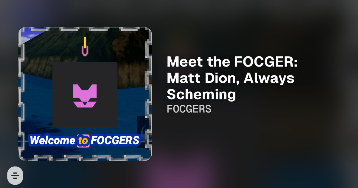 Meet the FOCGER: Matt Dion, Always Scheming - FOCGERS