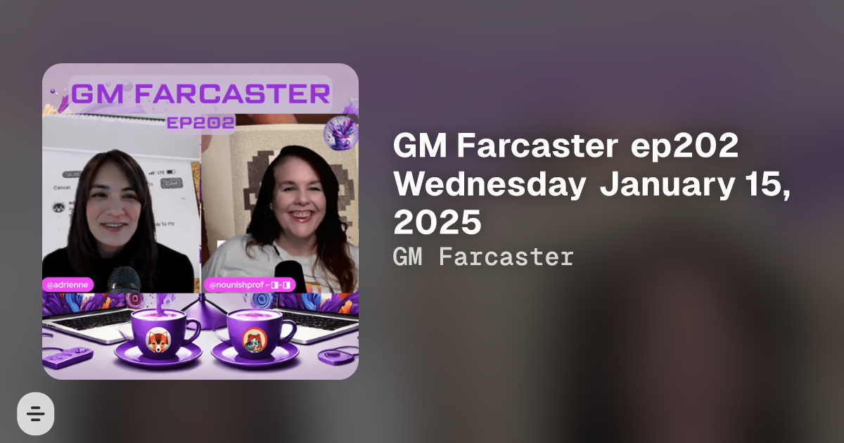 GM Farcaster ep202 Wednesday January 15, 2025 - GM Farcaster