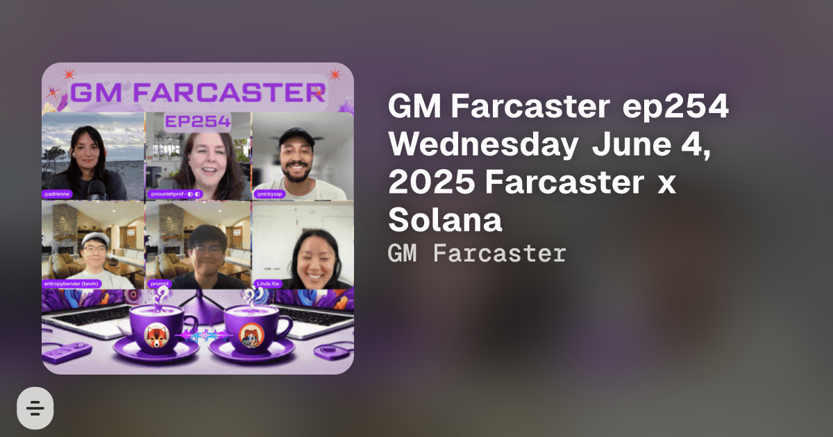 GM Farcaster ep254 Wednesday June 4, 2025 Farcaster x Solana - GM Farcaster