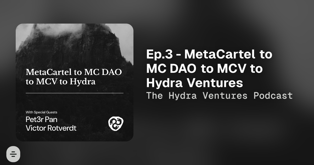 Ep.3 - MetaCartel to MC DAO to MCV to Hydra Ventures - The Hydra Ventures Podcast