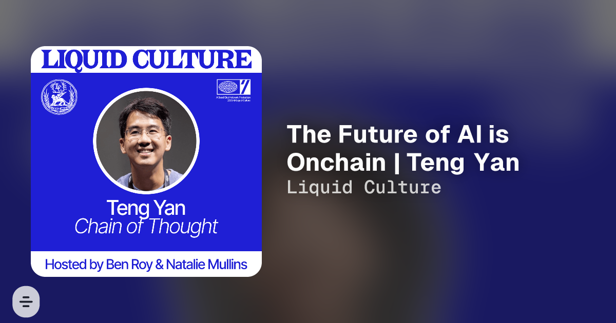 The Future of AI is Onchain | Teng Yan - Liquid Culture