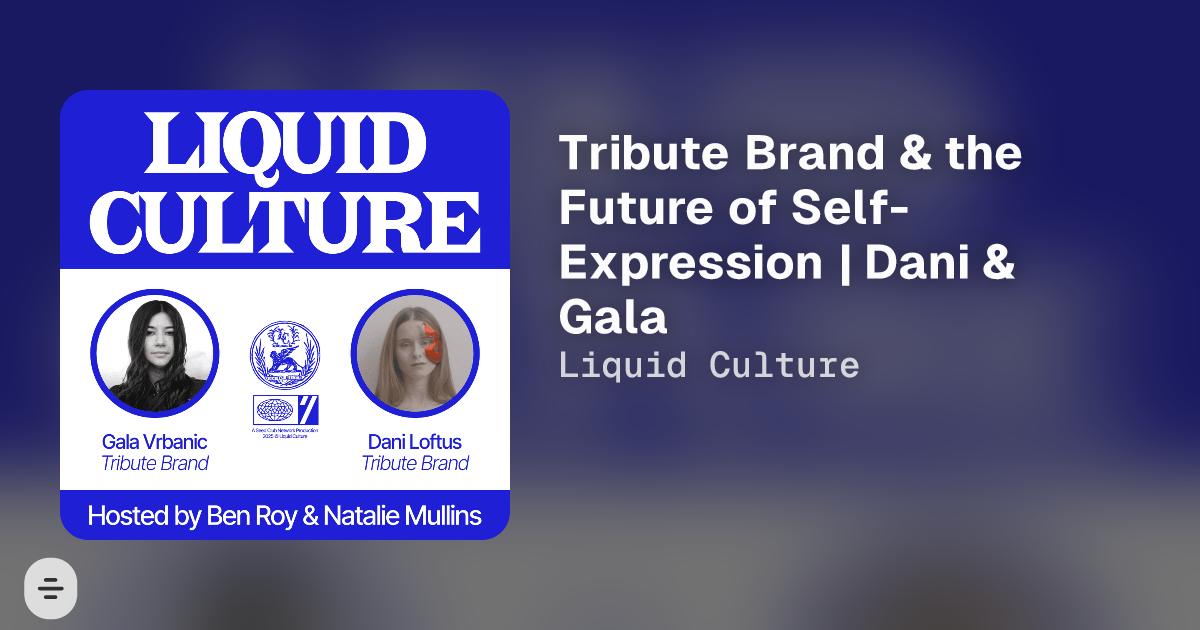 Tribute Brand & the Future of Self-Expression | Dani & Gala - Liquid ...