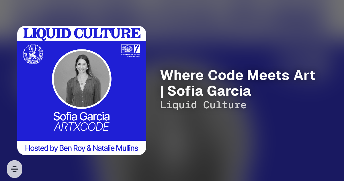 Where Code Meets Art | Sofia Garcia - Liquid Culture