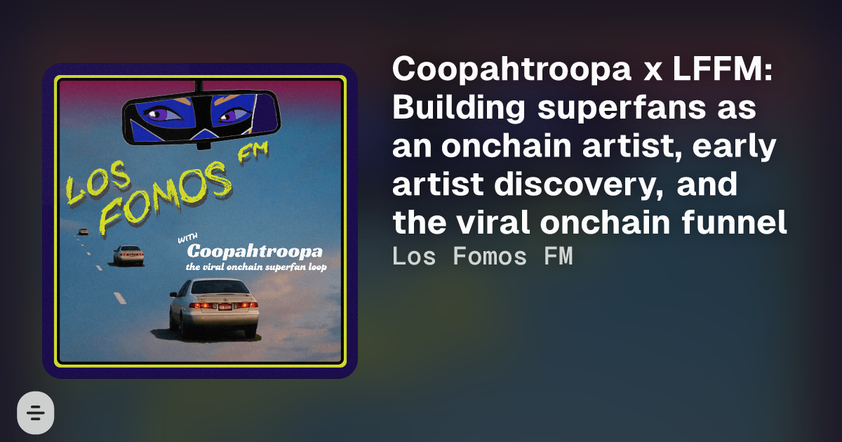 Coopahtroopa x LFFM: Building superfans as an onchain artist, early ...