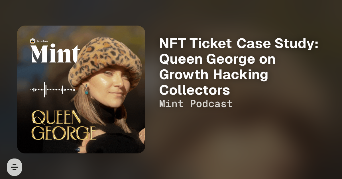 NFT Ticket Case Study: Queen George on Growth Hacking Collectors - Mint ...