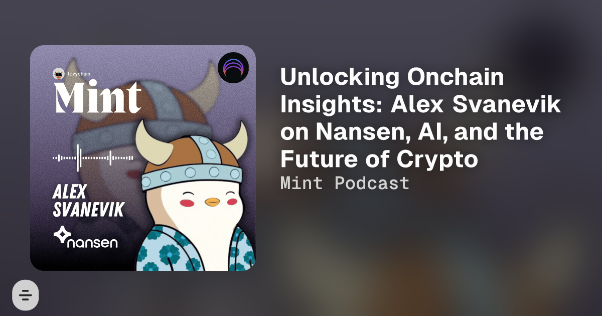 Unlocking Onchain Insights: Alex Svanevik on Nansen, AI, and the Future of Crypto - Mint Podcast