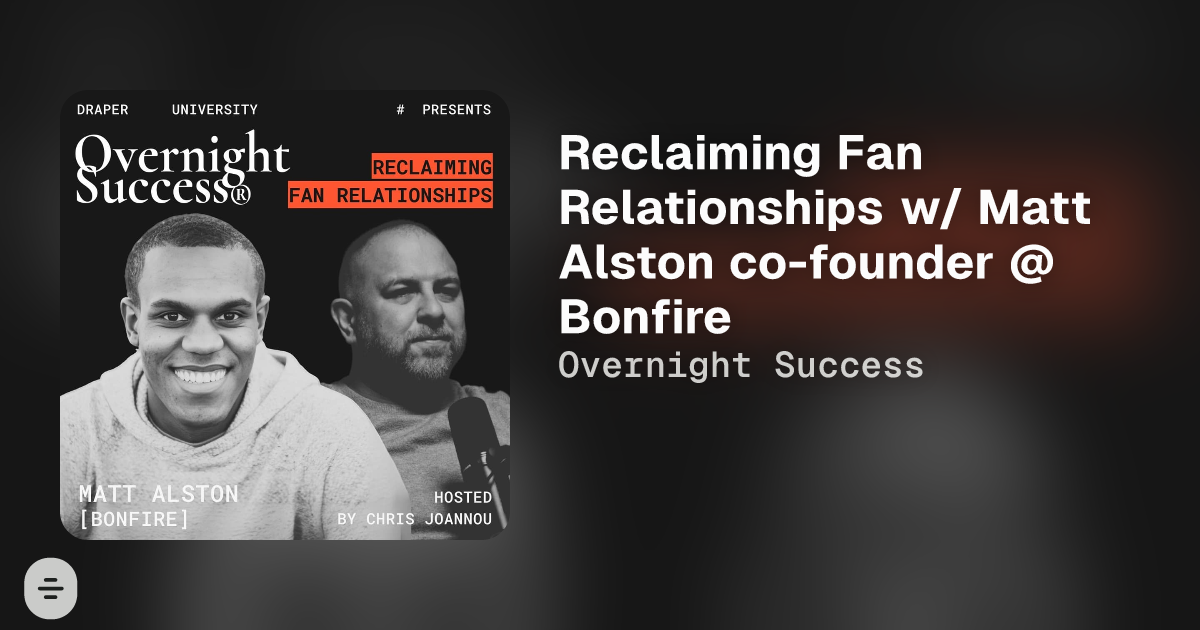 Reclaiming Fan Relationships w/ Matt Alston co-founder @ Bonfire ...