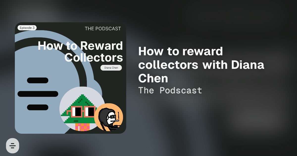 How to reward collectors with Diana Chen - The Podscast