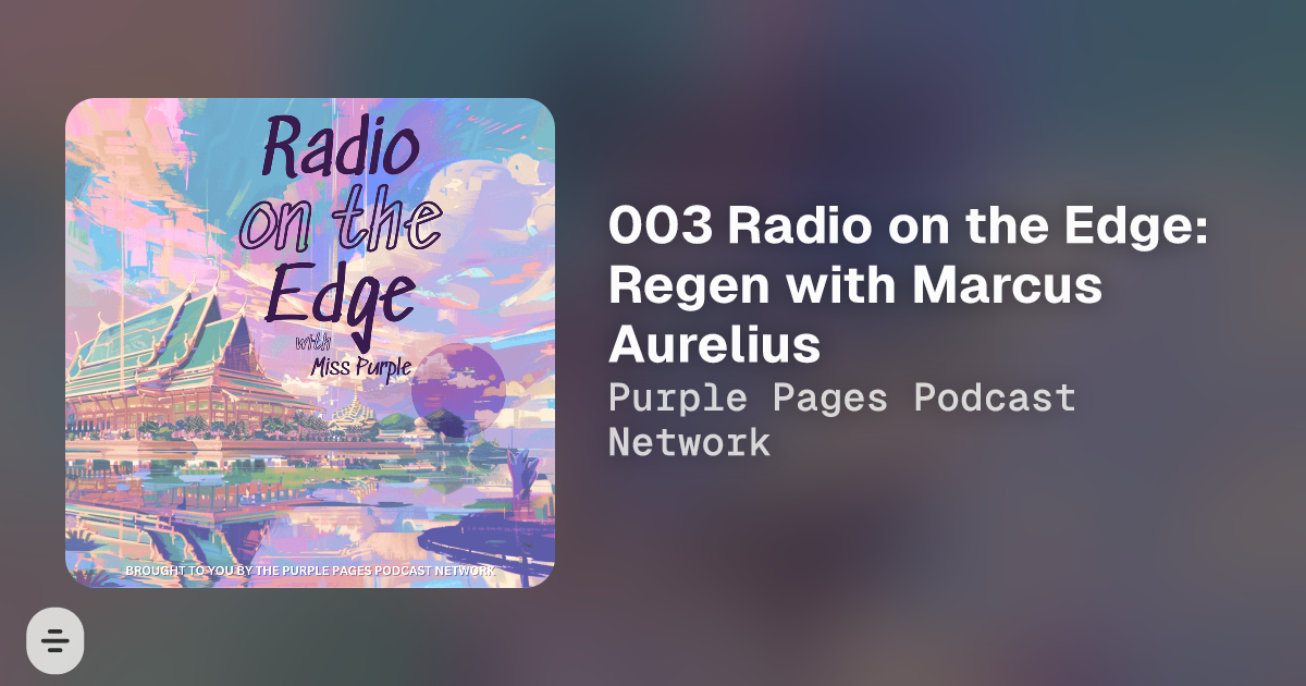 003 Radio on the Edge: Regen with Marcus Aurelius - Purple Pages Podcast Network