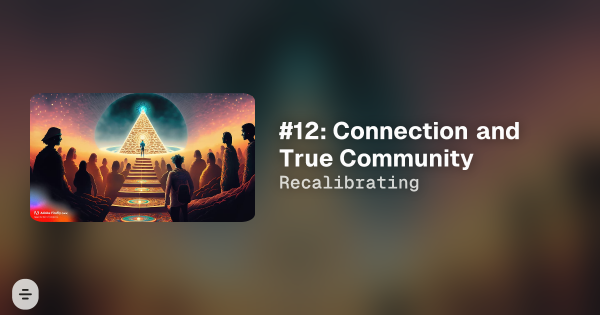 #12: Connection and True Community - Recalibrating