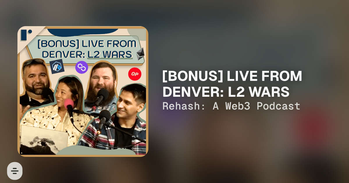 [BONUS] LIVE FROM DENVER: L2 WARS - Rehash: A Web3 Podcast