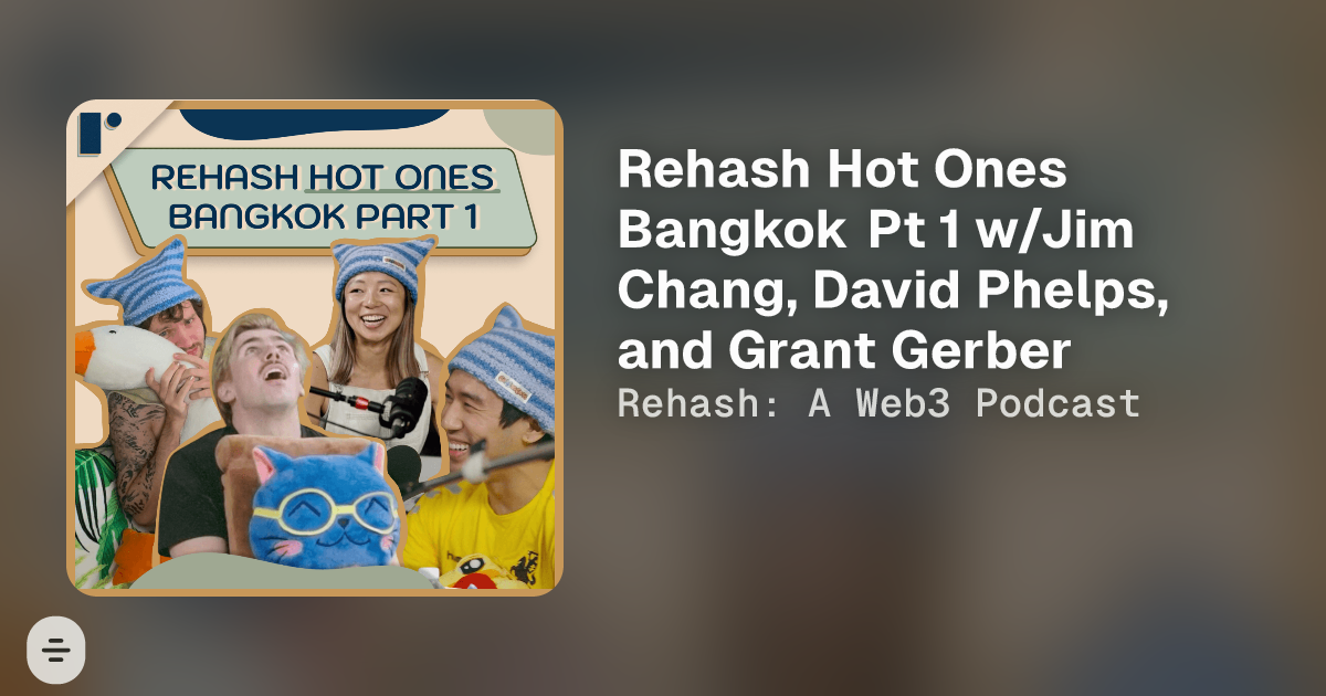 Rehash Hot Ones Bangkok Pt 1 w/Jim Chang, David Phelps, and Grant Gerber - Rehash: A Web3 Podcast