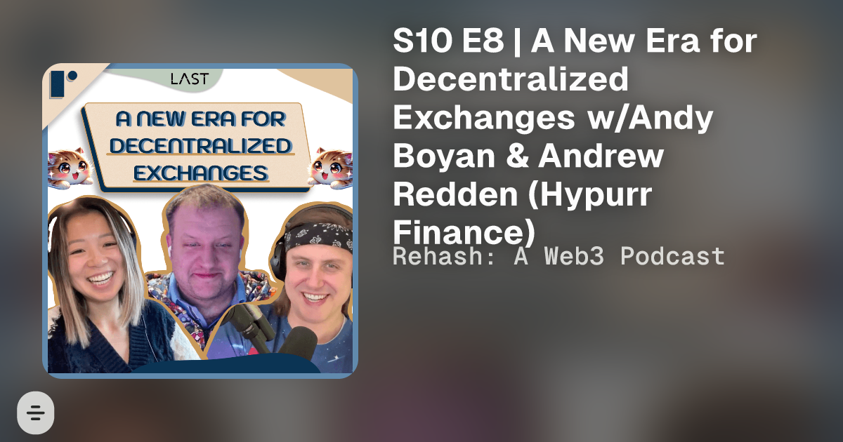 S10 E8 | A New Era for Decentralized Exchanges w/Andy Boyan & Andrew Redden (Hypurr Finance ...