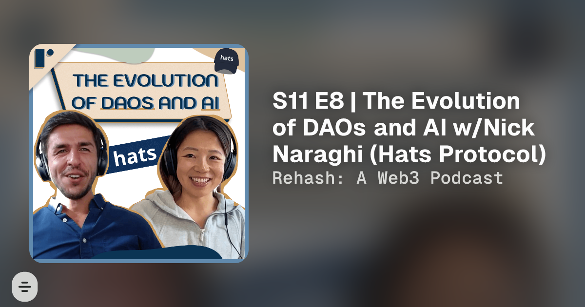 S11 E8 | The Evolution of DAOs and AI w/Nick Naraghi (Hats Protocol) - Rehash: A Web3 Podcast