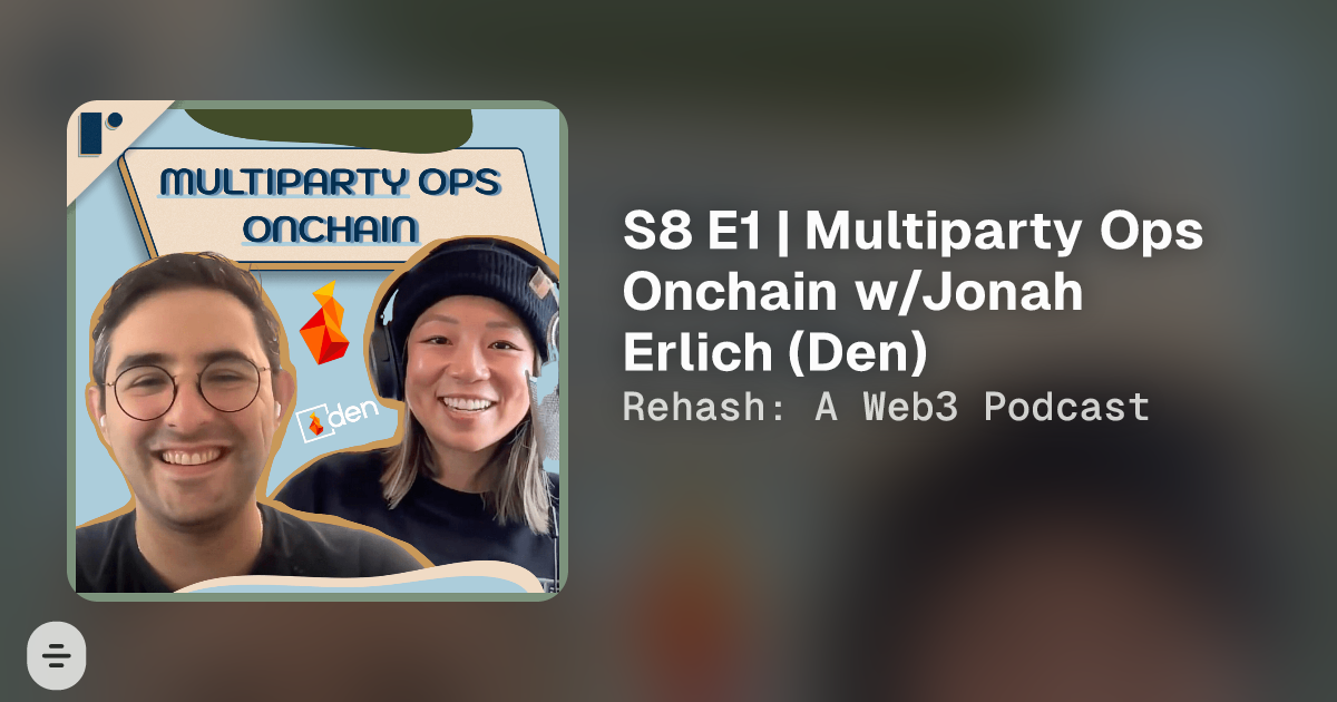 S8 E1 | Multiparty Ops Onchain w/Jonah Erlich (Den) - Rehash: A Web3 ...