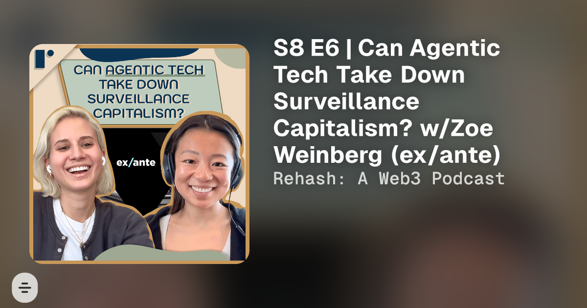 S8 E6 | Can Agentic Tech Take Down Surveillance Capitalism? w/Zoe ...