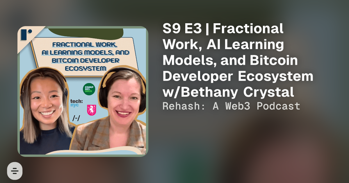 S9 E3 | Fractional Work, AI Learning Models, and Bitcoin Developer Ecosystem w/Bethany Crystal ...