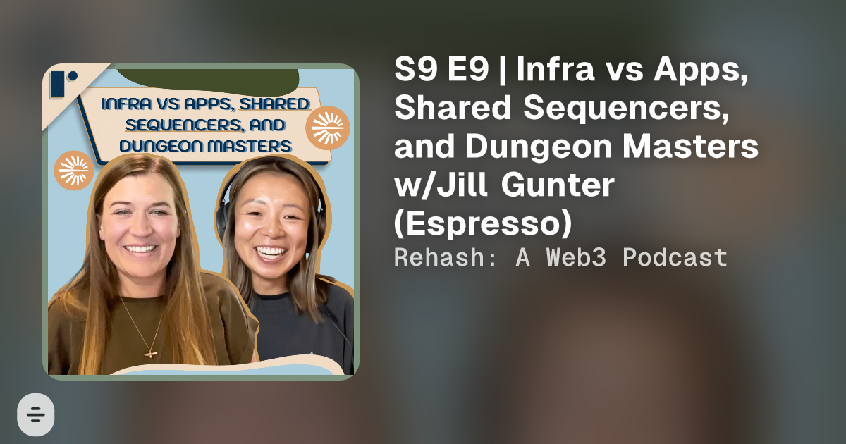 S9 E9 | Infra vs Apps, Shared Sequencers, and Dungeon Masters w/Jill ...