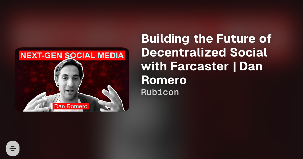 Building the Future of Decentralized Social with Farcaster | Dan Romero ...