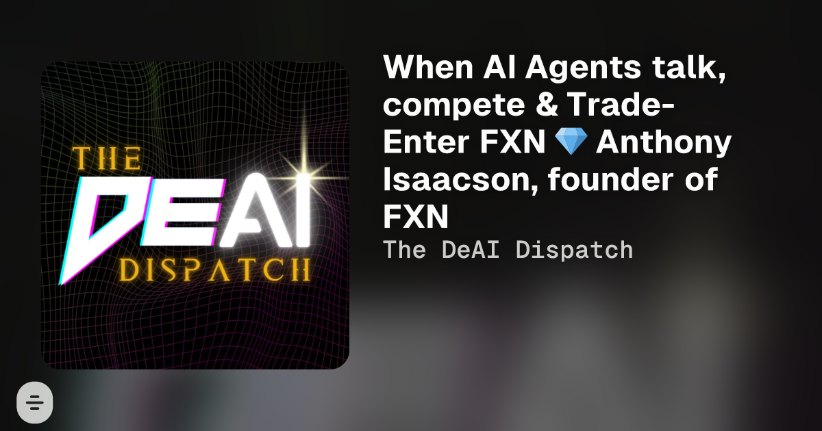 When AI Agents talk, compete & Trade- Enter FXN 💎 Anthony Isaacson, founder of FXN - The DeAI ...