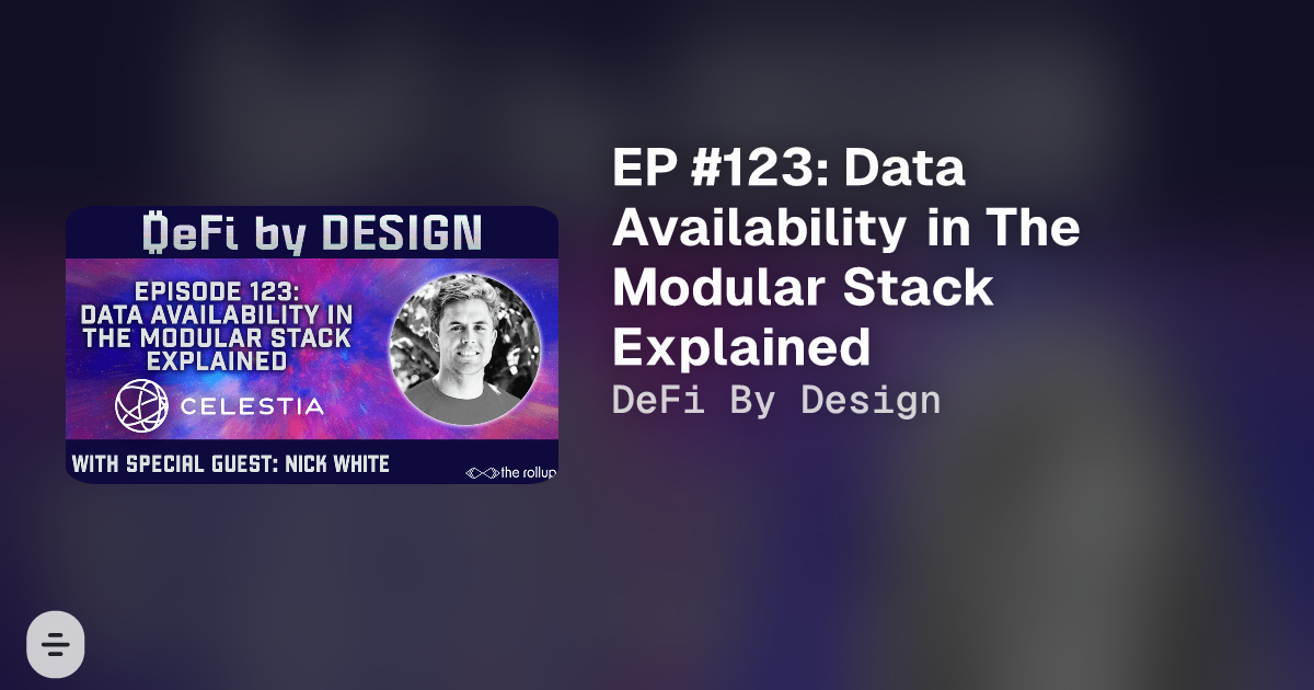 EP #123: Data Availability in The Modular Stack Explained - DeFi By Design
