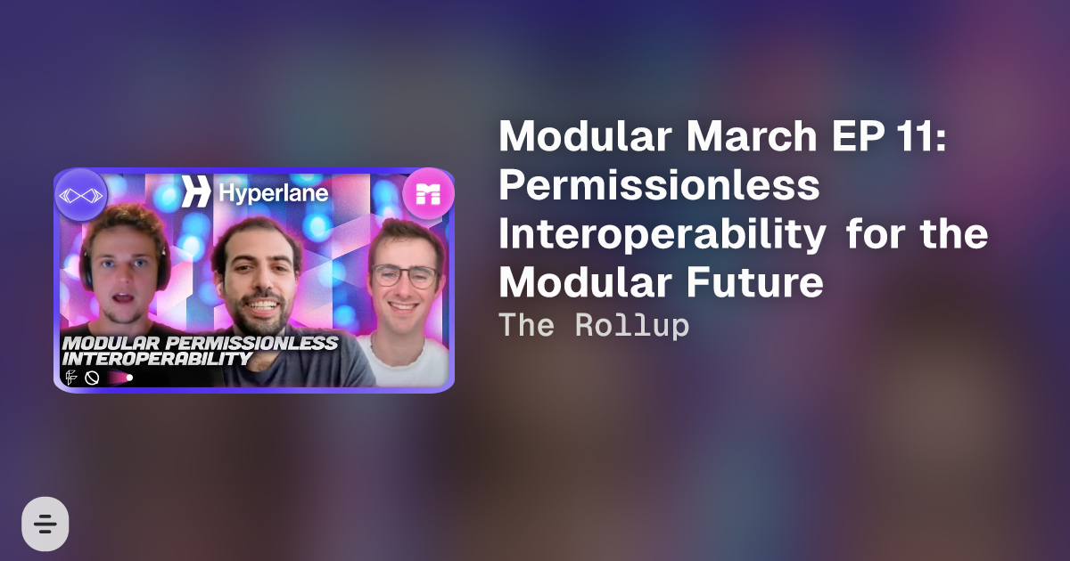 Modular March EP 11: Permissionless Interoperability for the Modular ...