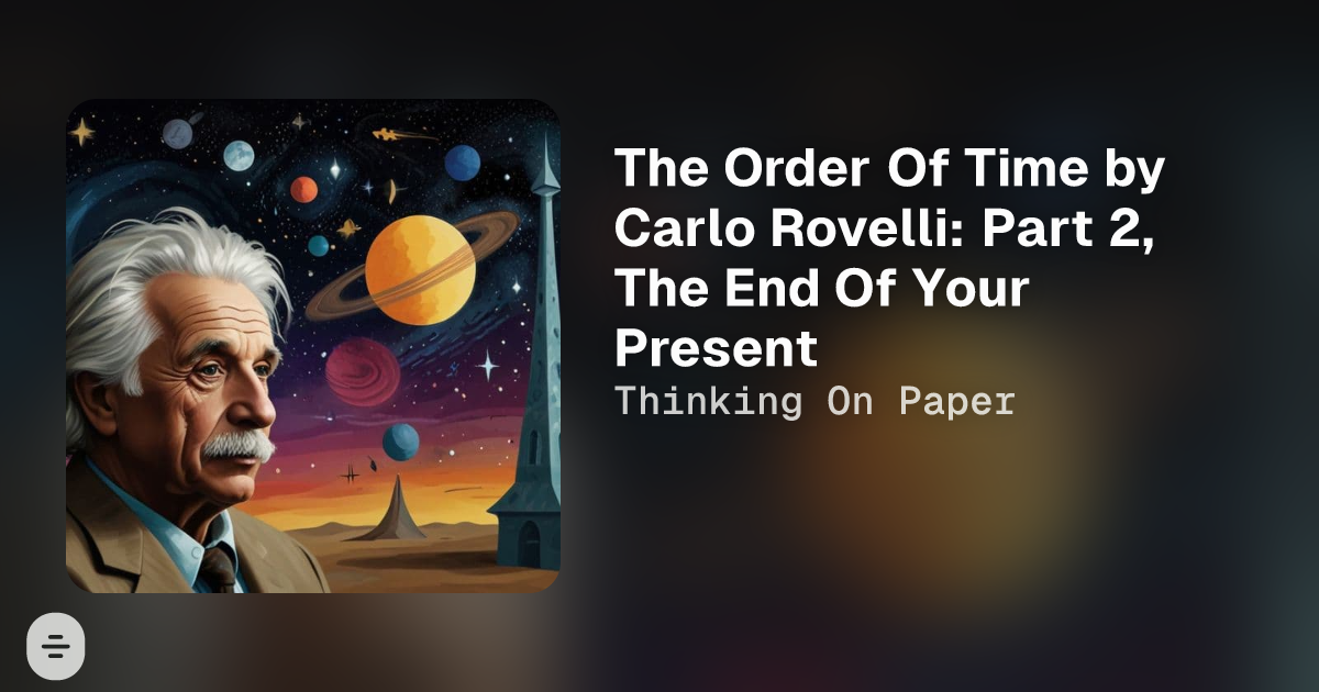 The Order Of Time by Carlo Rovelli: Part 2, The End Of Your Present ...