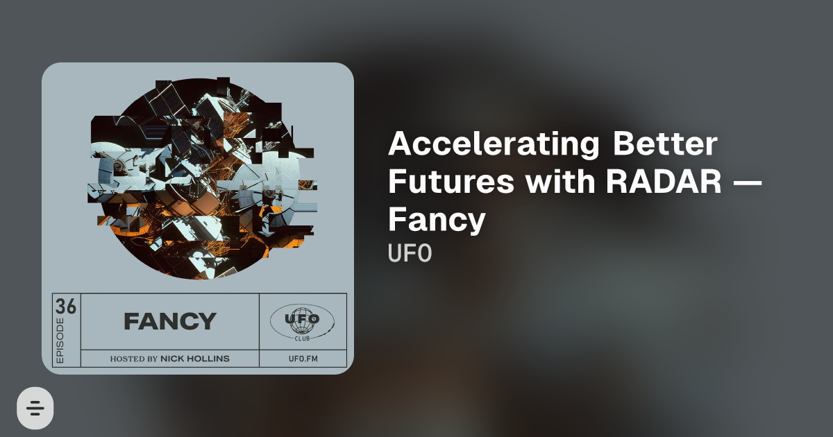 Accelerating Better Futures with RADAR — Fancy - UFO