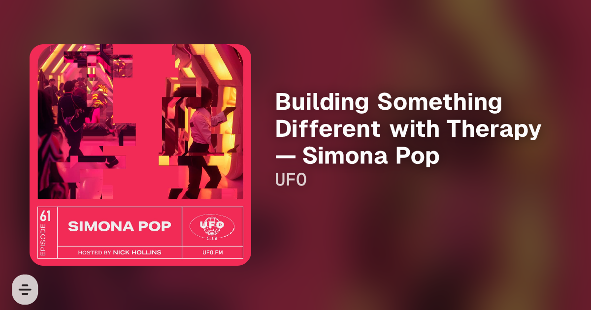 Building Something Different with Therapy — Simona Pop - UFO