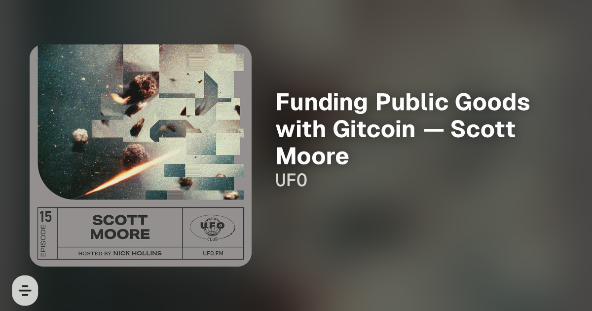 Funding Public Goods with Gitcoin — Scott Moore - UFO