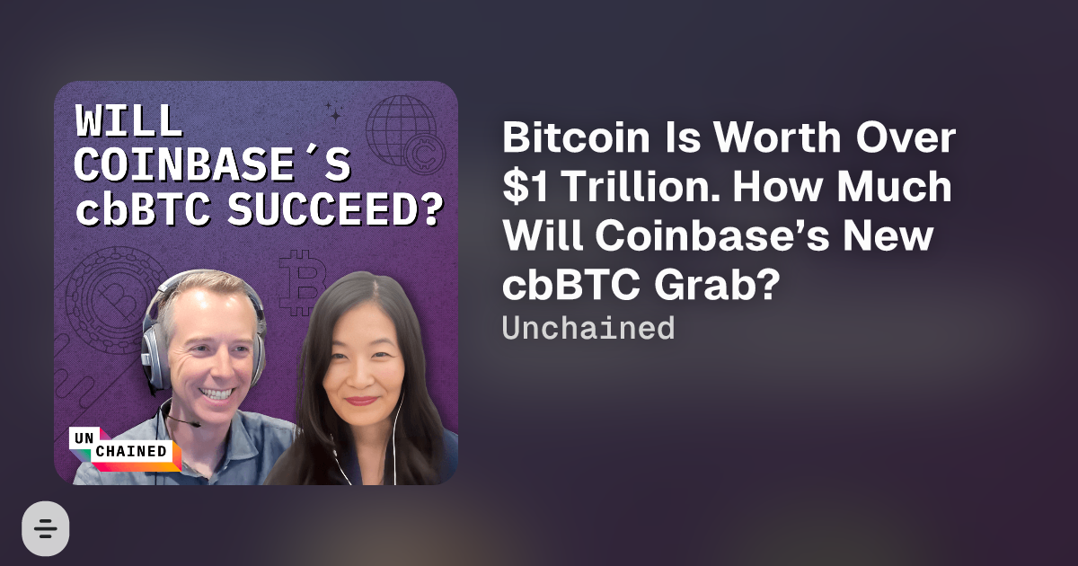Bitcoin Is Worth Over $1 Trillion. How Much Will Coinbase’s New cbBTC Grab? - Unchained