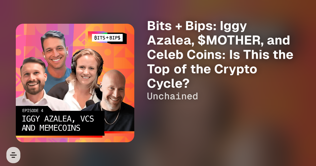 Bits + Bips: Iggy Azalea, $MOTHER, and Celeb Coins: Is This the Top of the Crypto Cycle? - Unchained