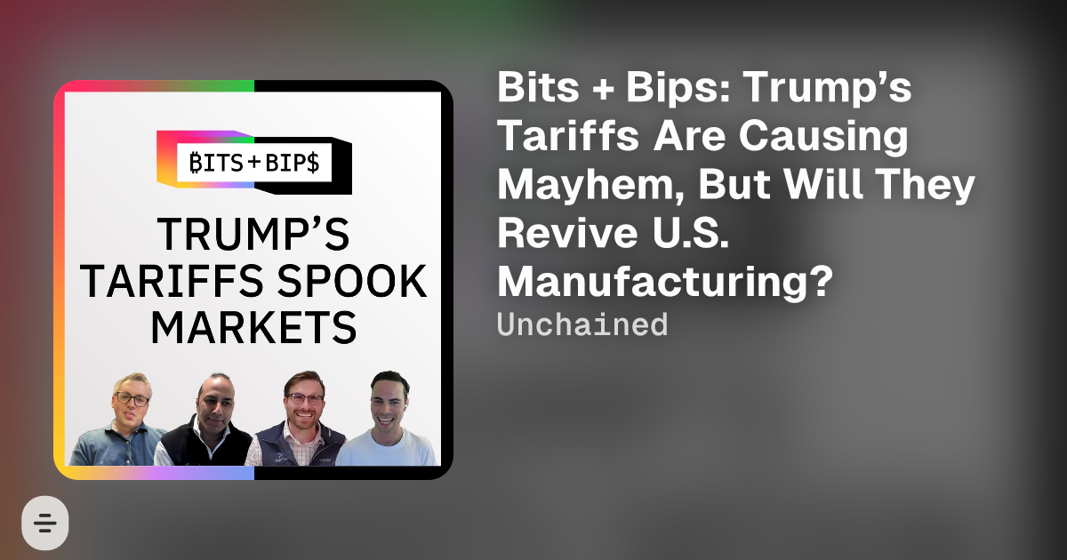 Bits + Bips: Trump’s Tariffs Are Causing Mayhem, But Will They Revive U.S. Manufacturing ...