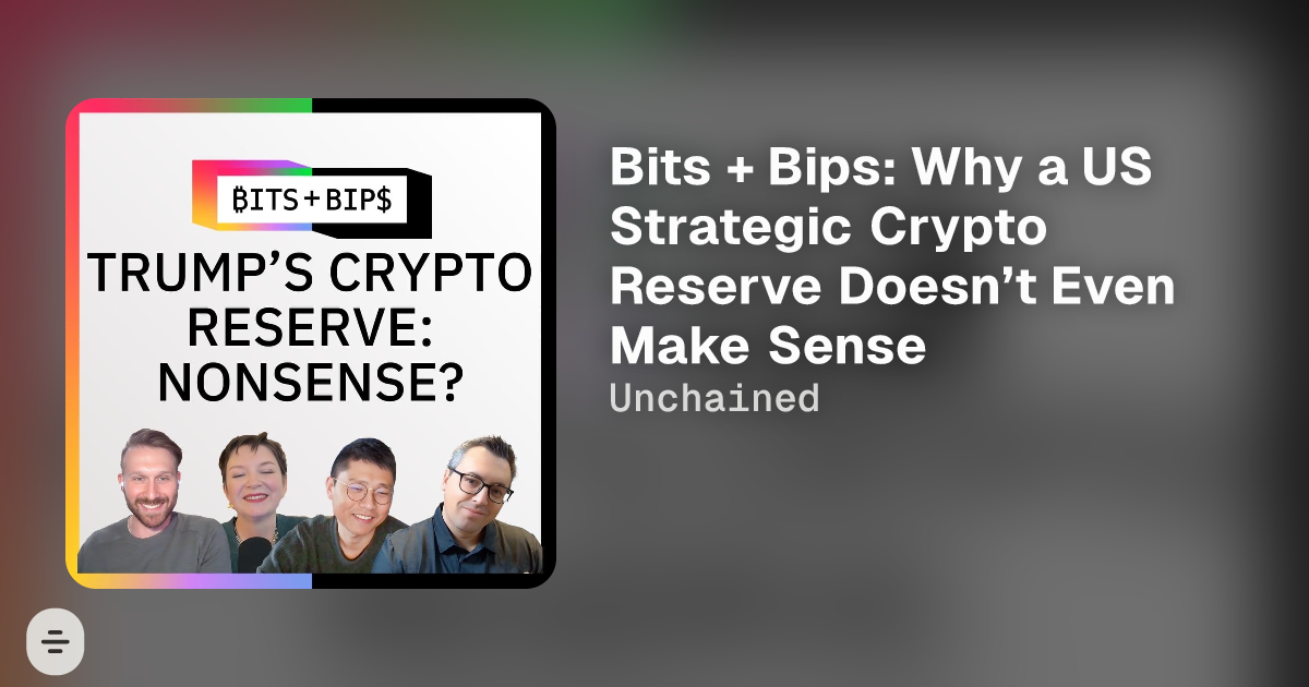 Bits + Bips: Why a US Strategic Crypto Reserve Doesn’t Even Make Sense - Unchained