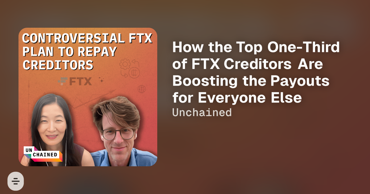 How the Top One-Third of FTX Creditors Are Boosting the Payouts for Everyone Else - Unchained