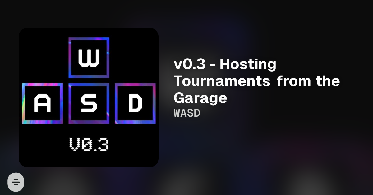 v0.3 - Hosting Tournaments from the Garage - WASD